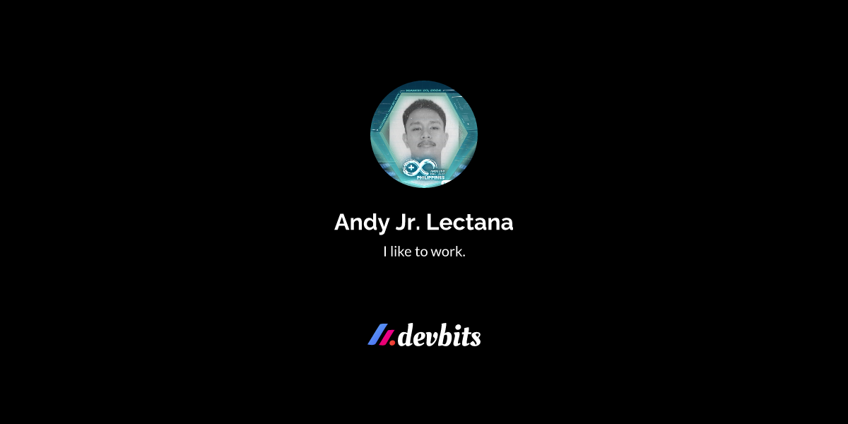 Andy Jr. Lectana Dev Profile | Devbits.ph