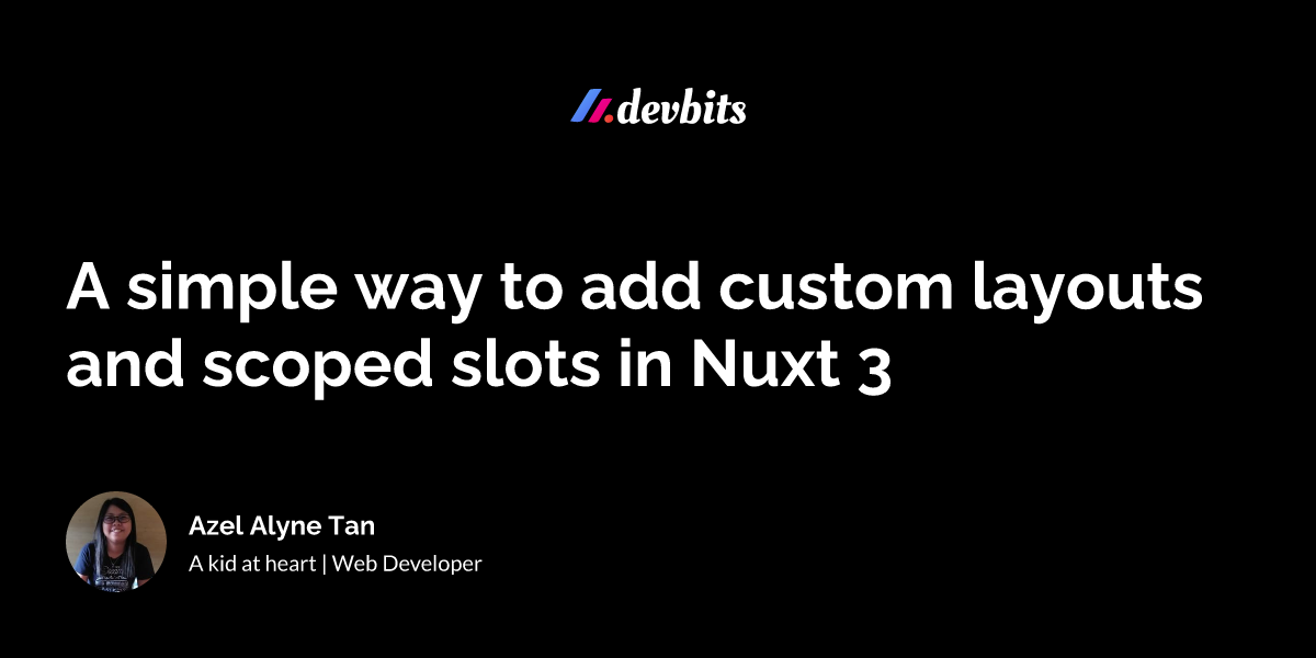 A simple way to add custom layouts and scoped slots in Nuxt 3