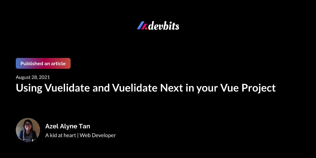 Using Vuelidate and Vuelidate Next in your Vue Project | Azel Alyne's Highlight