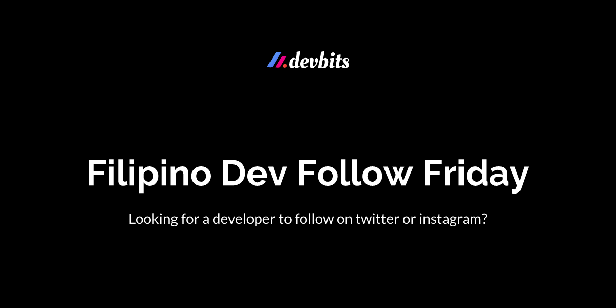 Filipino Dev Follow Friday | Devbits.ph